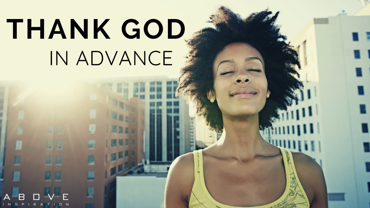 Thank God In Advance God Will Do It Inspirational Motivational Video
