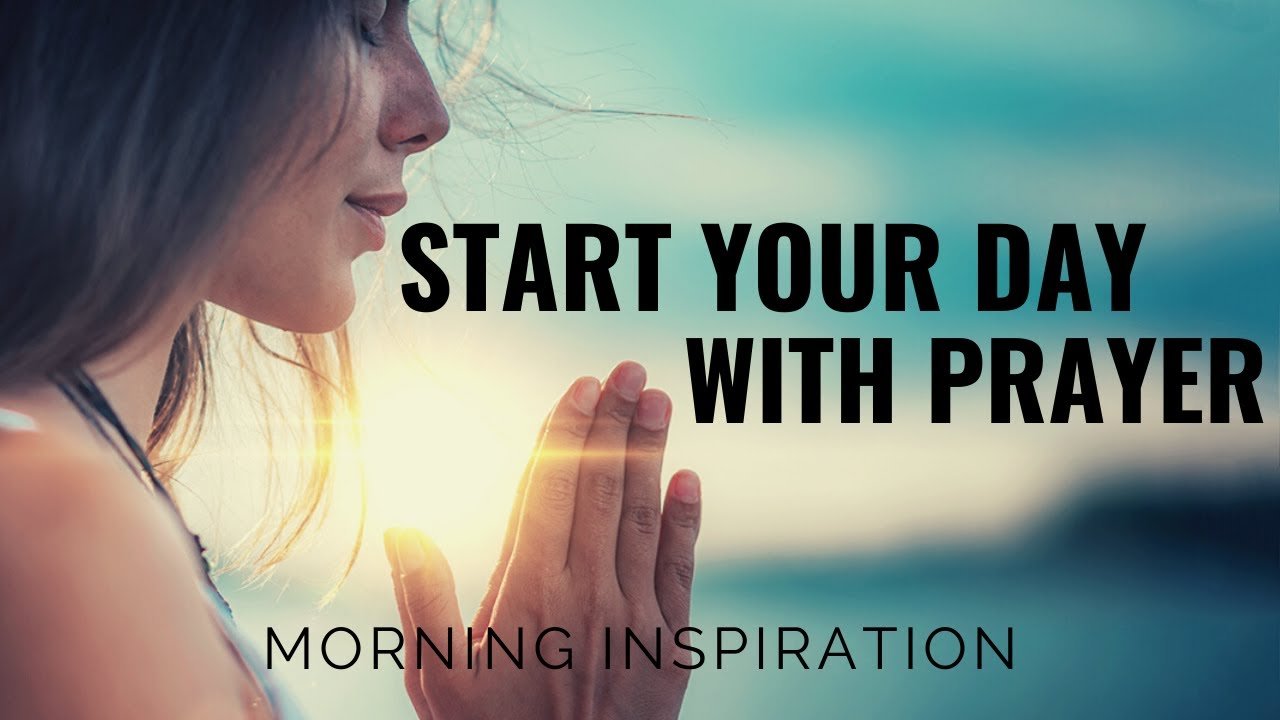 START YOUR DAY WITH PRAYER | Seek God First - Morning Inspiration To ...